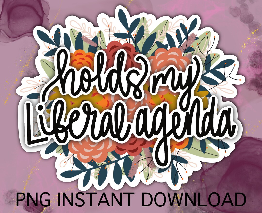Holds My Liberal Agenda PNG Instant Download | Floral Download ...