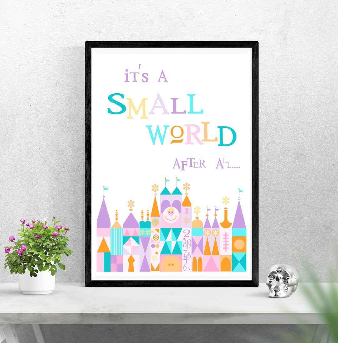 It's A Small World After All Print, Wall Art, Design, Gift, Present ...