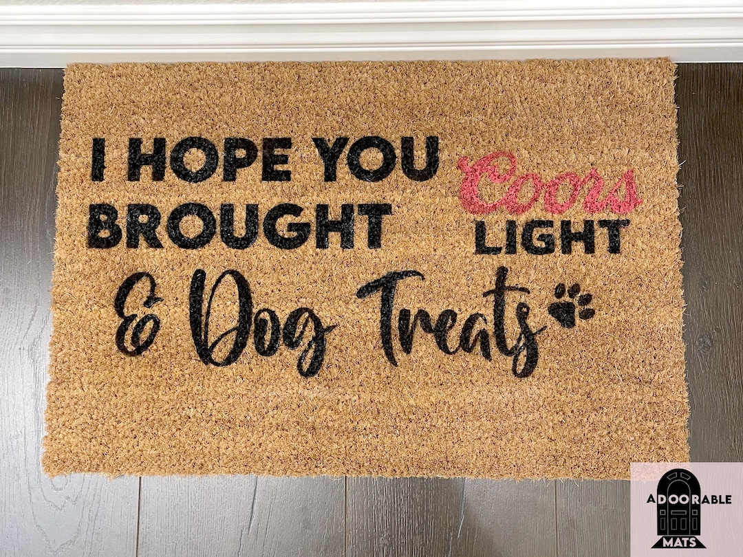 Hope You Brought Beers and Dog Treats Doormat, Dog Lovers Door Mat ...