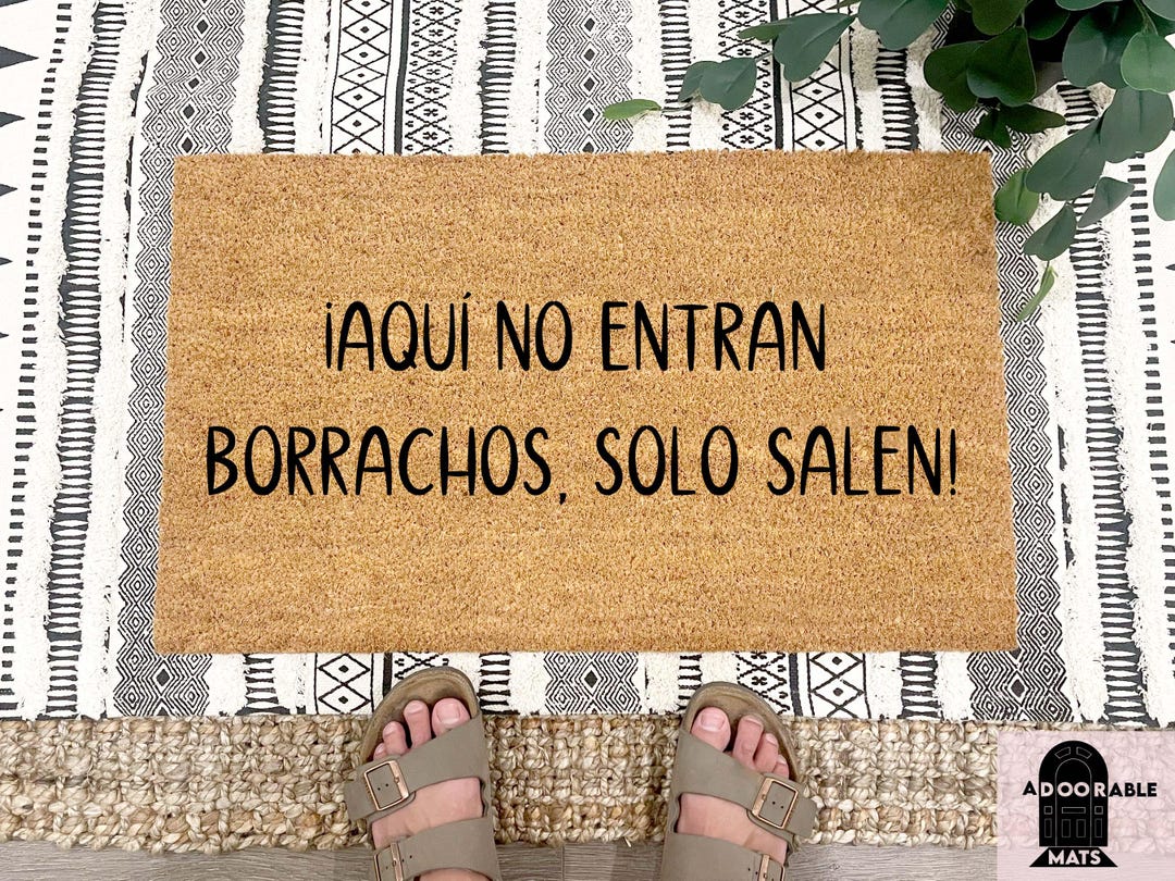 Aqui No Entran Borrachos Solo Salen Tapate, Spanish Welcome Door Mat ...