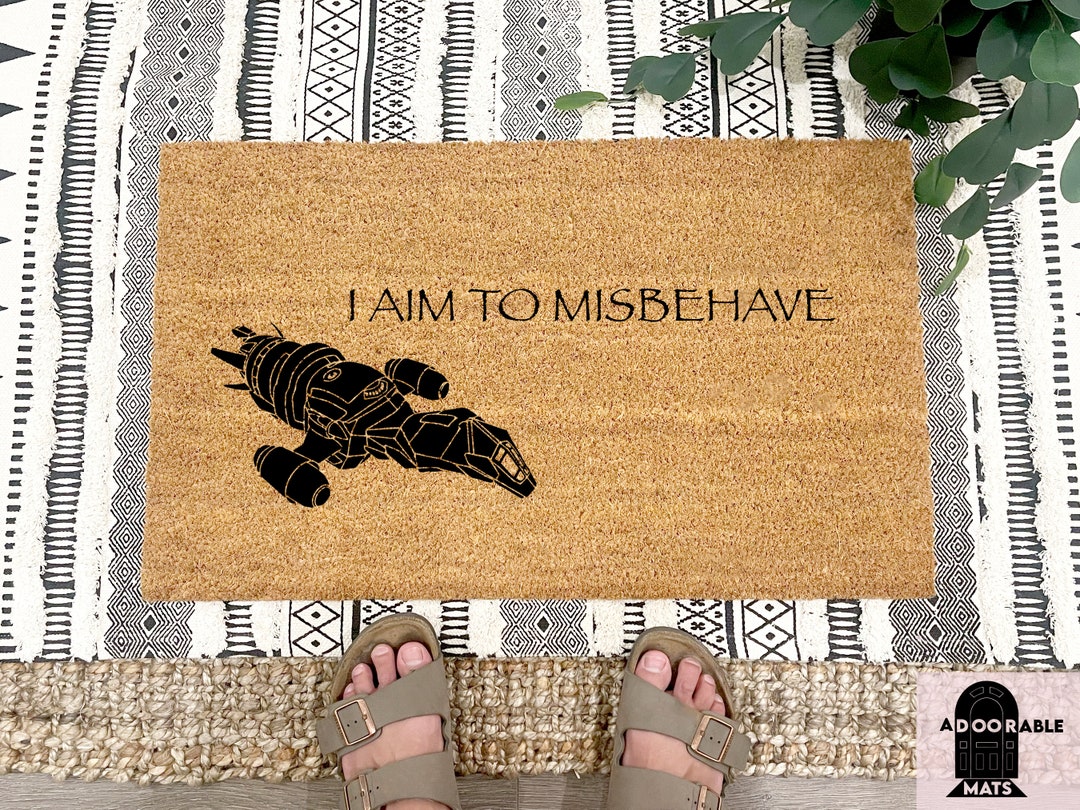 Firefly Serenity Inspired Doormat - I Aim to Misbehave | Firefly ...