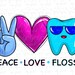 Peace Love Dental Dentist Png Dental Png File Dental Assistant Png ...