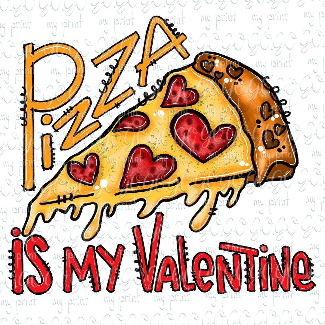 Valentines Day Png Pizza is My Valentine Sublimation Designs Downloads ...