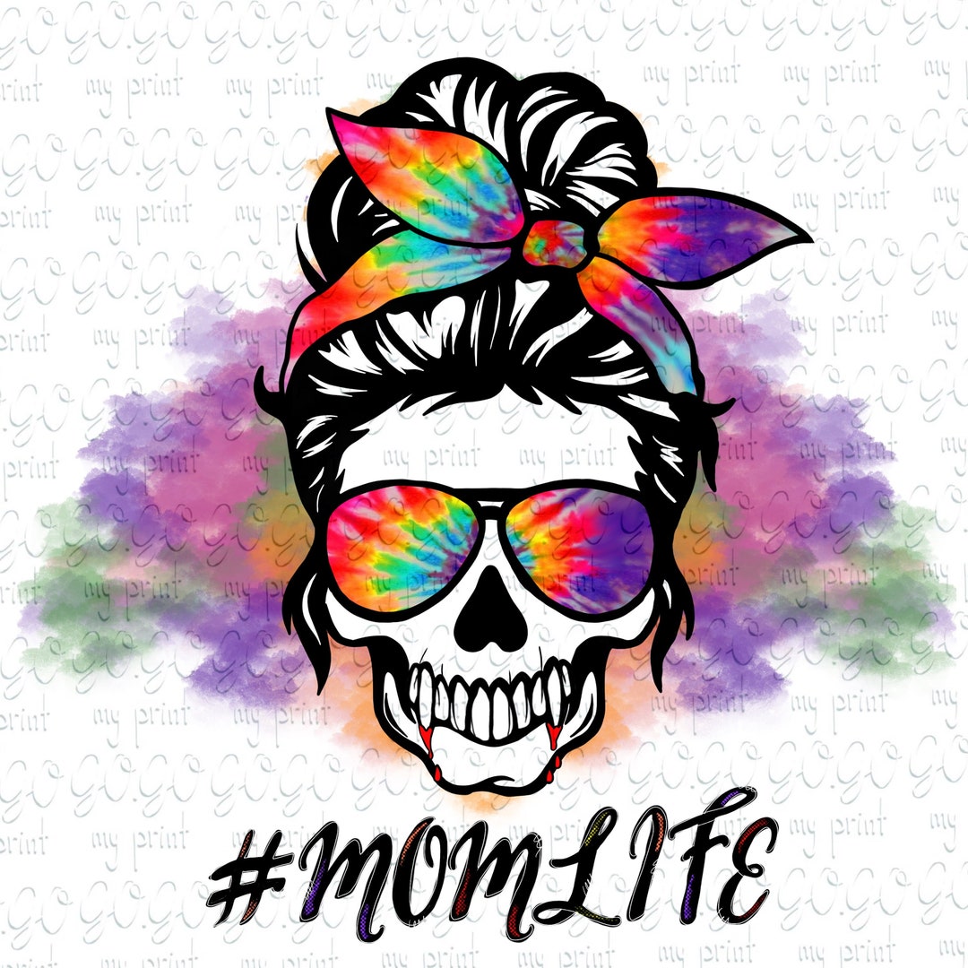 Mom Life Tie Dye Png, Mom Life Skull Png, Messy Bun Sublimation Designs ...