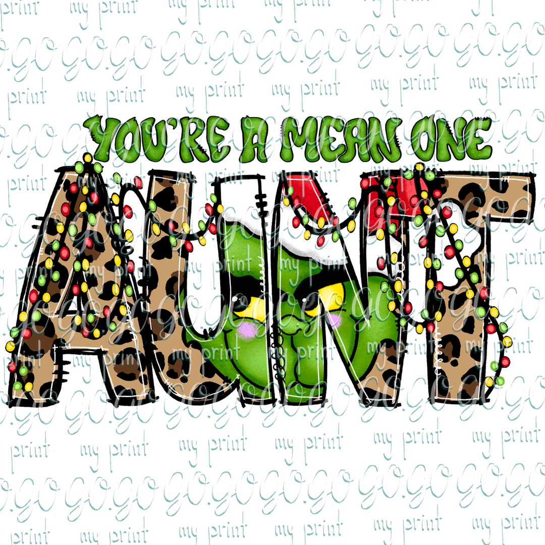 Christmas Png Files Youre a Mean One Aunt Png Leopard Grin - Etsy