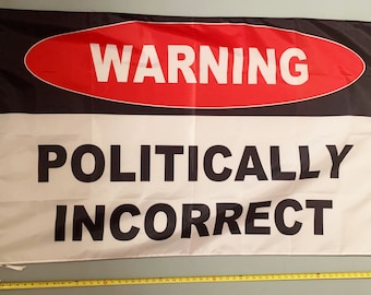 Politically Incorrect Sign - Etsy