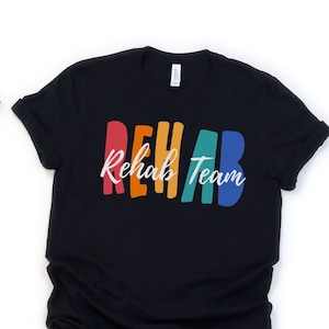 Rehab Team Shirts OT PT ST Shirts for Rehab Week, Rehabilitation ...