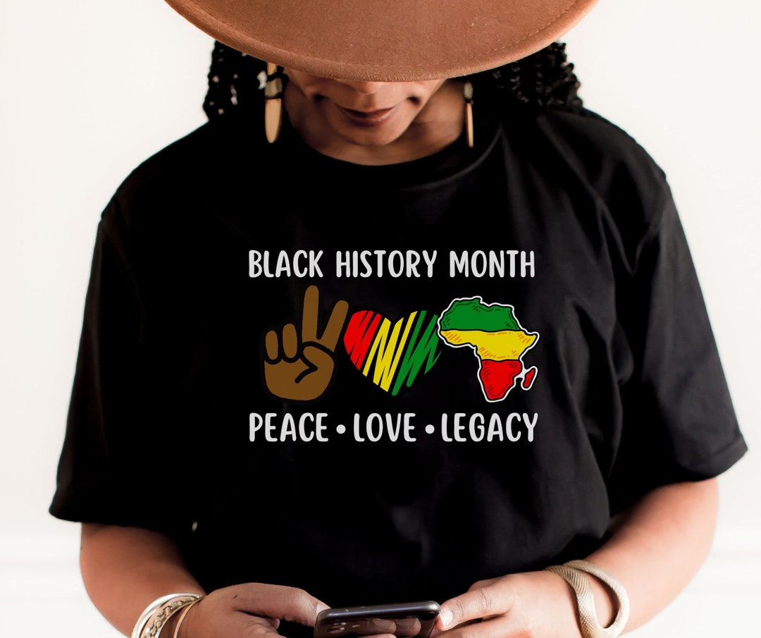 Black History Month Shirt, Black History Tshirt, Peace Love Legacy ...