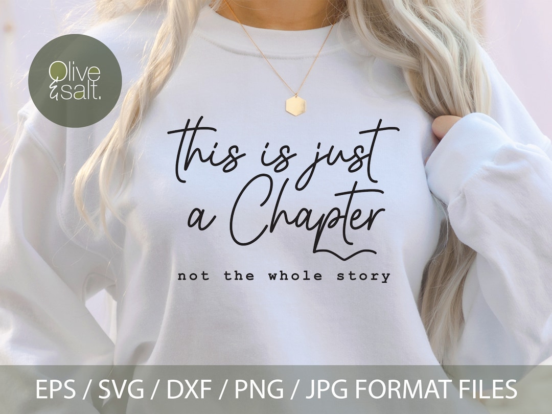 This is Just a Chapter Not the Whole Story Svg, Positive Svg, Tshirt ...