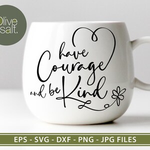 Have Courage and Be Kind Svg, Kindness Svg, Kindness Quote Svg ...