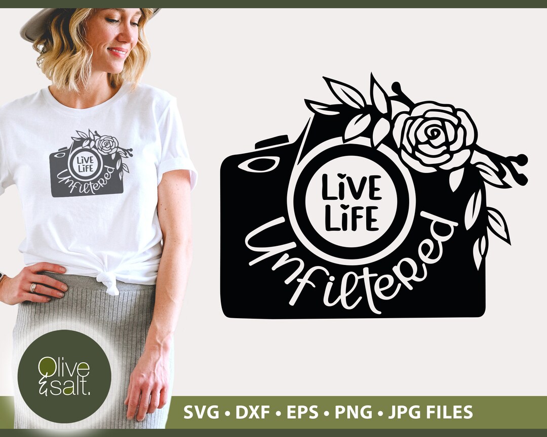 Live Life Unfiltered SVG, Photographer Svg, Photography Cut File ...