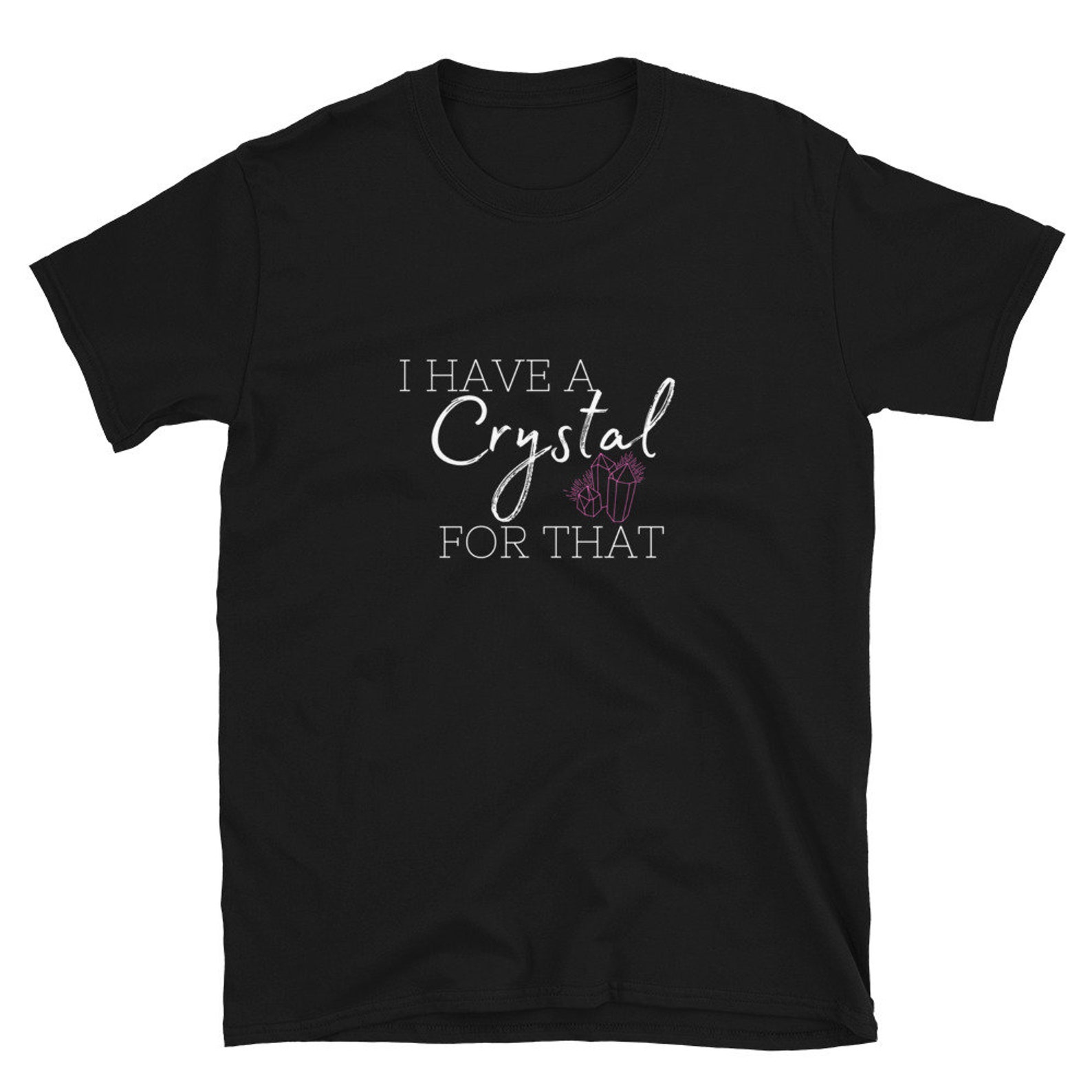 I Have a Crystal for That T-shirt, Crystal Lover Shirt, Gift for ...