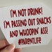 I’m Not Drunk. I’m Passing Out Snacks and Whooping A**. Car Decal - Etsy