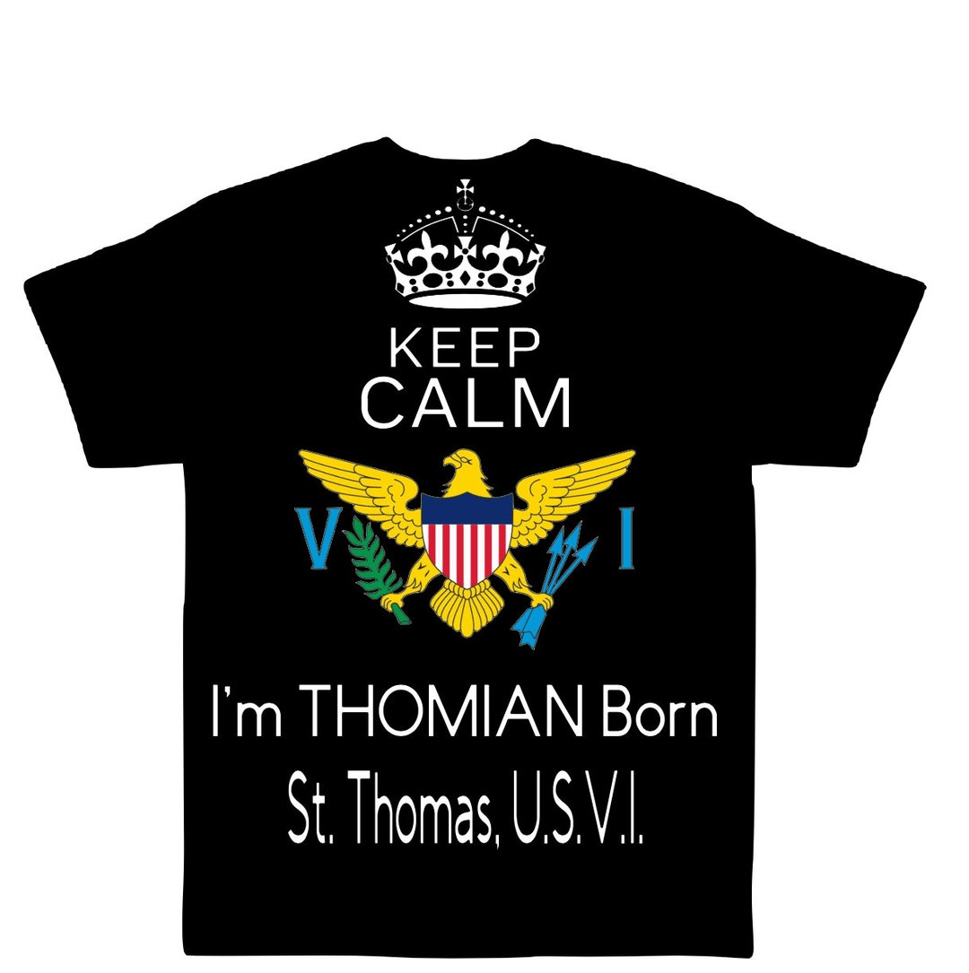 Keep Calm I’m Thomian Born Shirt, Thomian, Crucian, Johnian Born ,USVI ...