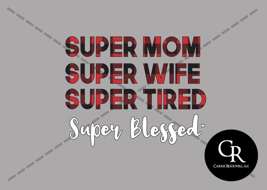 Super Mom, Super Wife, Super Tired, Super Blessed Sublimation Design - Etsy