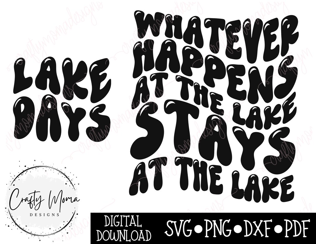 Lake Days SVG - Lake PNG - Whatever Happens at the Lake SVG - Lake ...