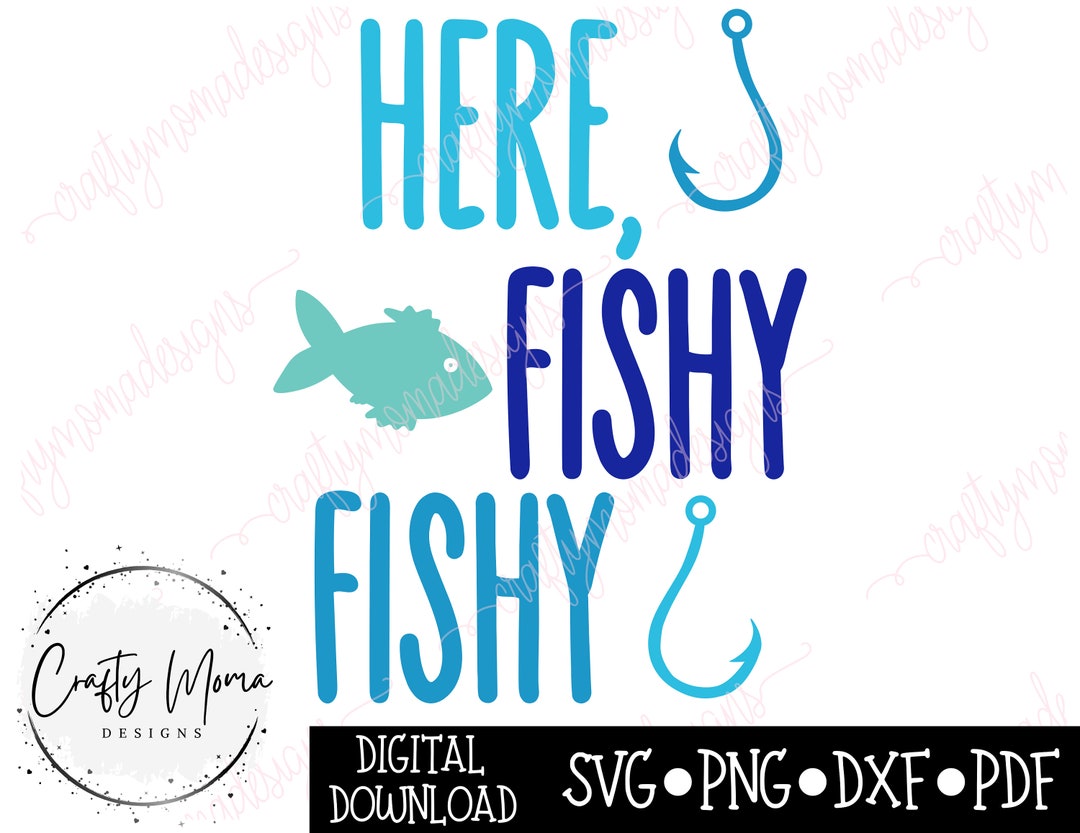 Here Fishy Fishy SVG | Fishing SVG | Fishing PNG | Instant Digital ...