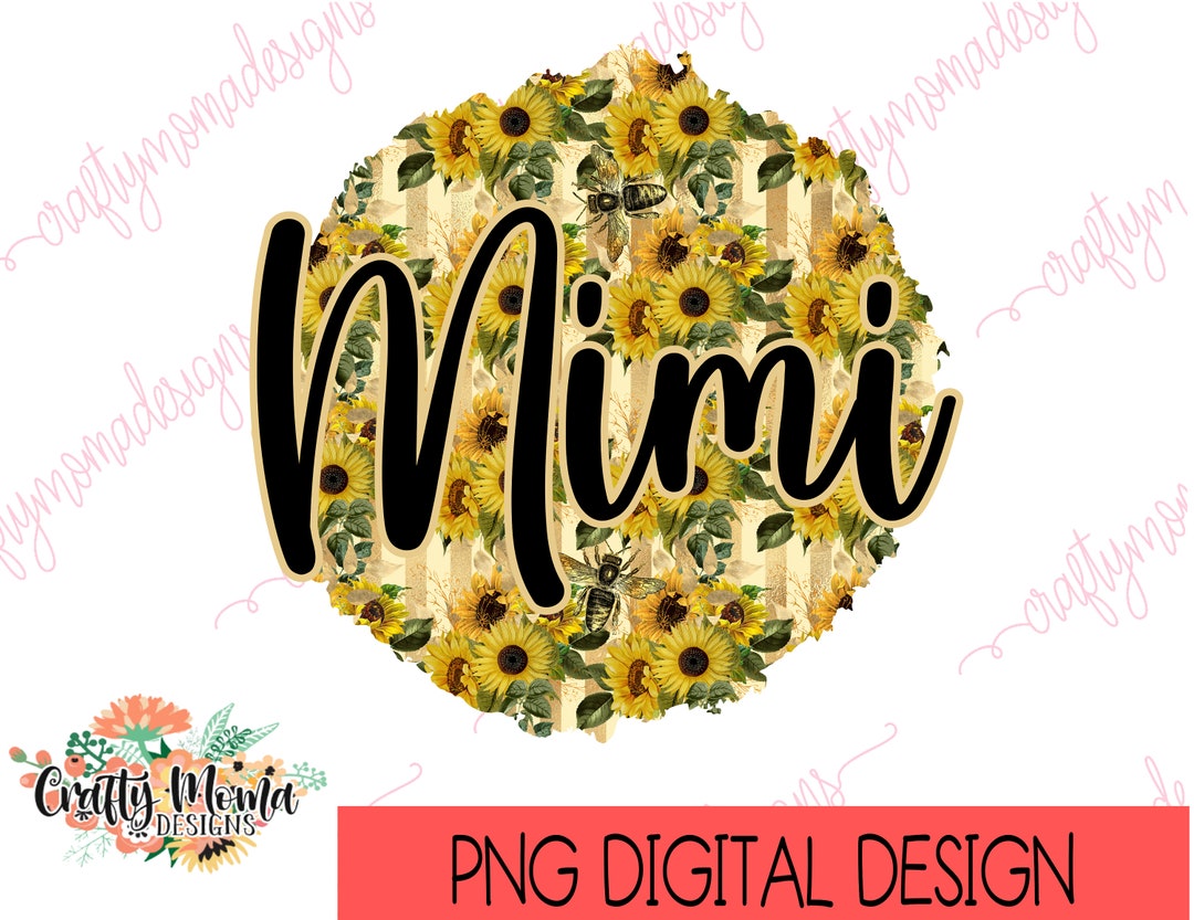 Mimi Png | Mimi Sublimation Design | Mimi Sunflower Png | Digital ...