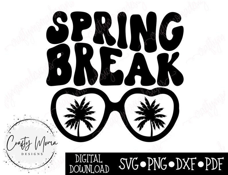 Spring Break SVG - Spring Break PNG - Cut File and Print File Included ...