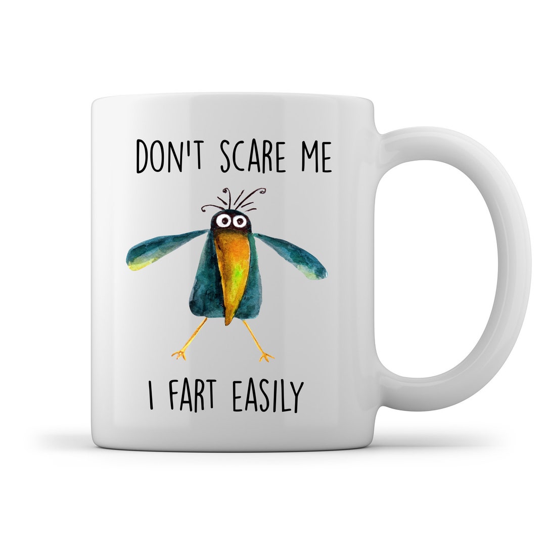 Funny Fart Mug Don't Scare Me I Fart Easily Coffee Cup Gag - Etsy