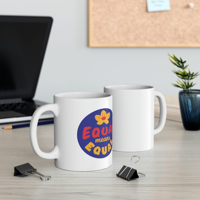 Equal Means Equal Coffee Mug, Equality Mug, Empowering Message, Human ...