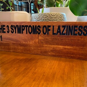 The 3 Symptoms of Laziness - #1... Carved Wood Sign. Funny Ironic Decor ...