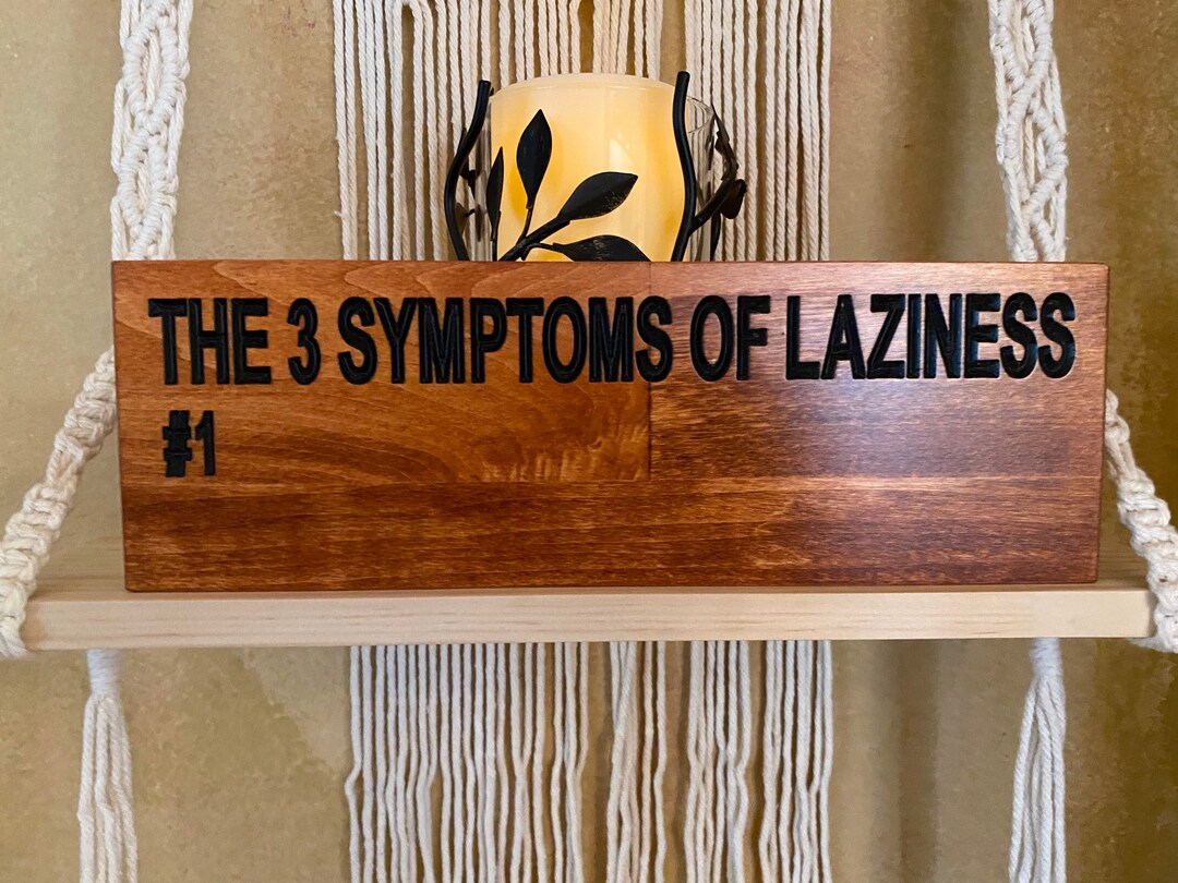 The 3 Symptoms of Laziness - #1... Carved Wood Sign. Funny Ironic Decor ...