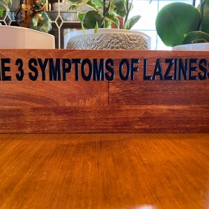 The 3 Symptoms of Laziness - #1... Carved Wood Sign. Funny Ironic Decor ...