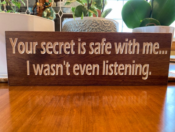 Your Secret is Safe With Me... I Wasn't Even Listening - Etsy