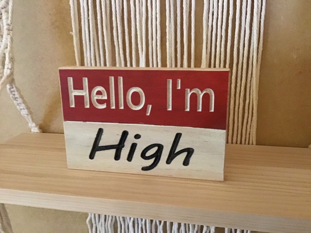Hello, I'm High Name Tag Wood Carved Sign. Marijuana Themed Decor for ...