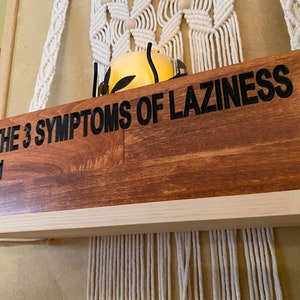 The 3 Symptoms of Laziness - #1... Carved Wood Sign. Funny Ironic Decor ...