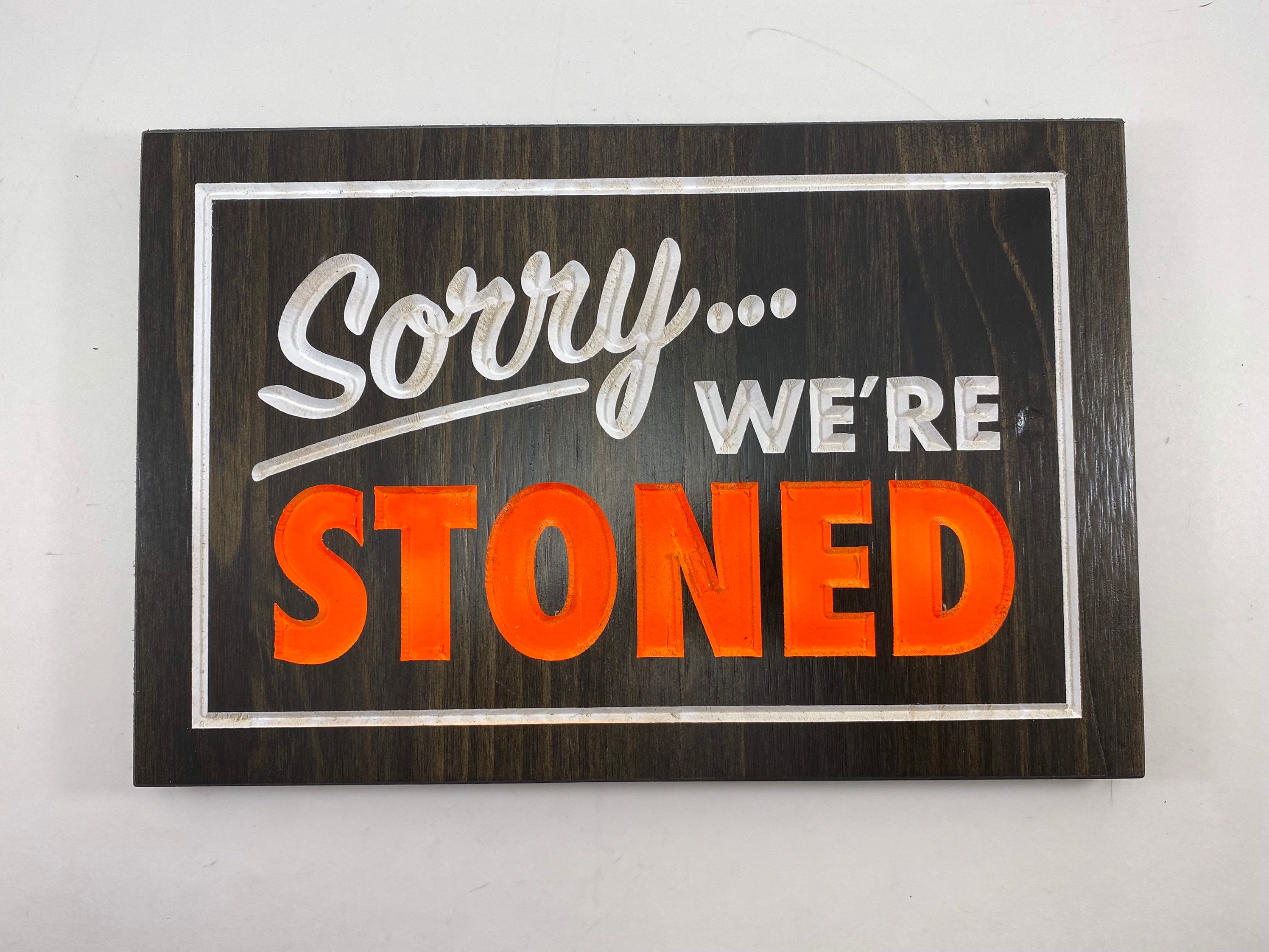 Sorry Were Stoned Wood Engraved Sign. Man Cave Bar Decor. - Etsy