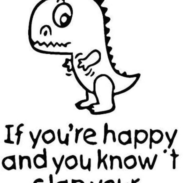 If Your Happy and You Know It Trex - Etsy