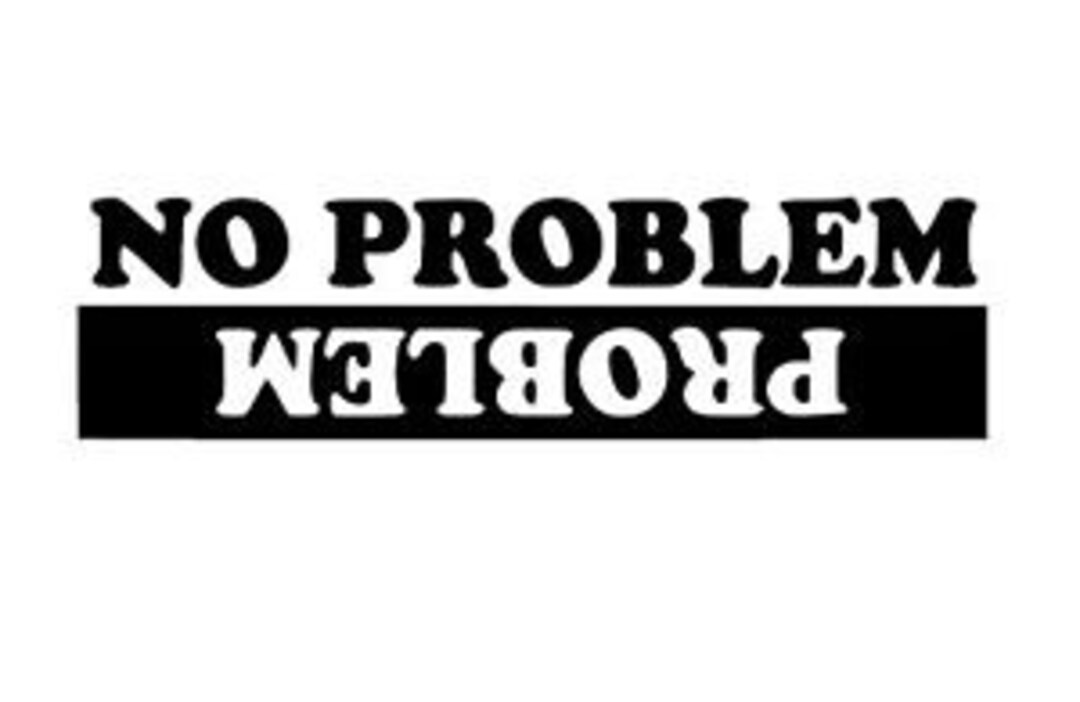 No Problem Problem Vinyl Decal Sticker, Bumper Sticker Decal for Car ...