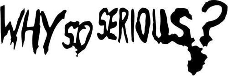 Why so Serious Vinyl Decal Sticker Bumper Car Truck Window - Etsy