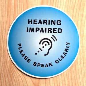 Hearing Impaired Vinyl Sticker, Please Speak Clearly Hearing Impairment ...