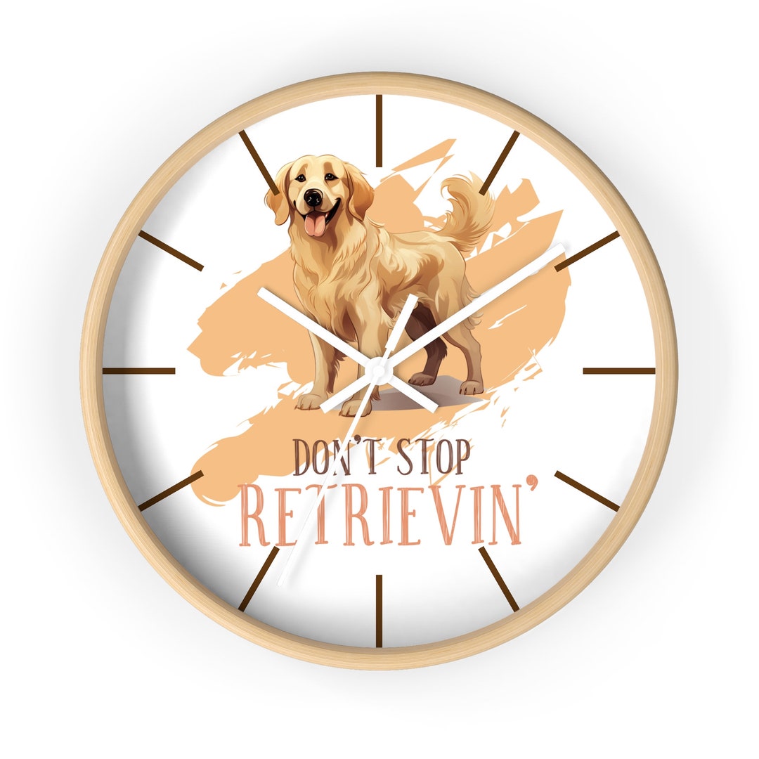 Golden Retriever Wall Clock Don't Stop Retrievin Funny Dog - Etsy