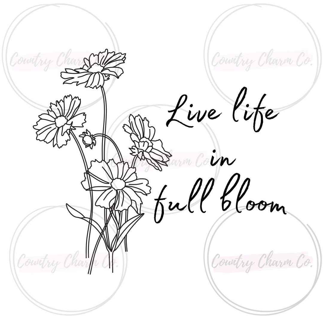 Live Life in Full Bloom, Flower SVG Digital Download - Etsy