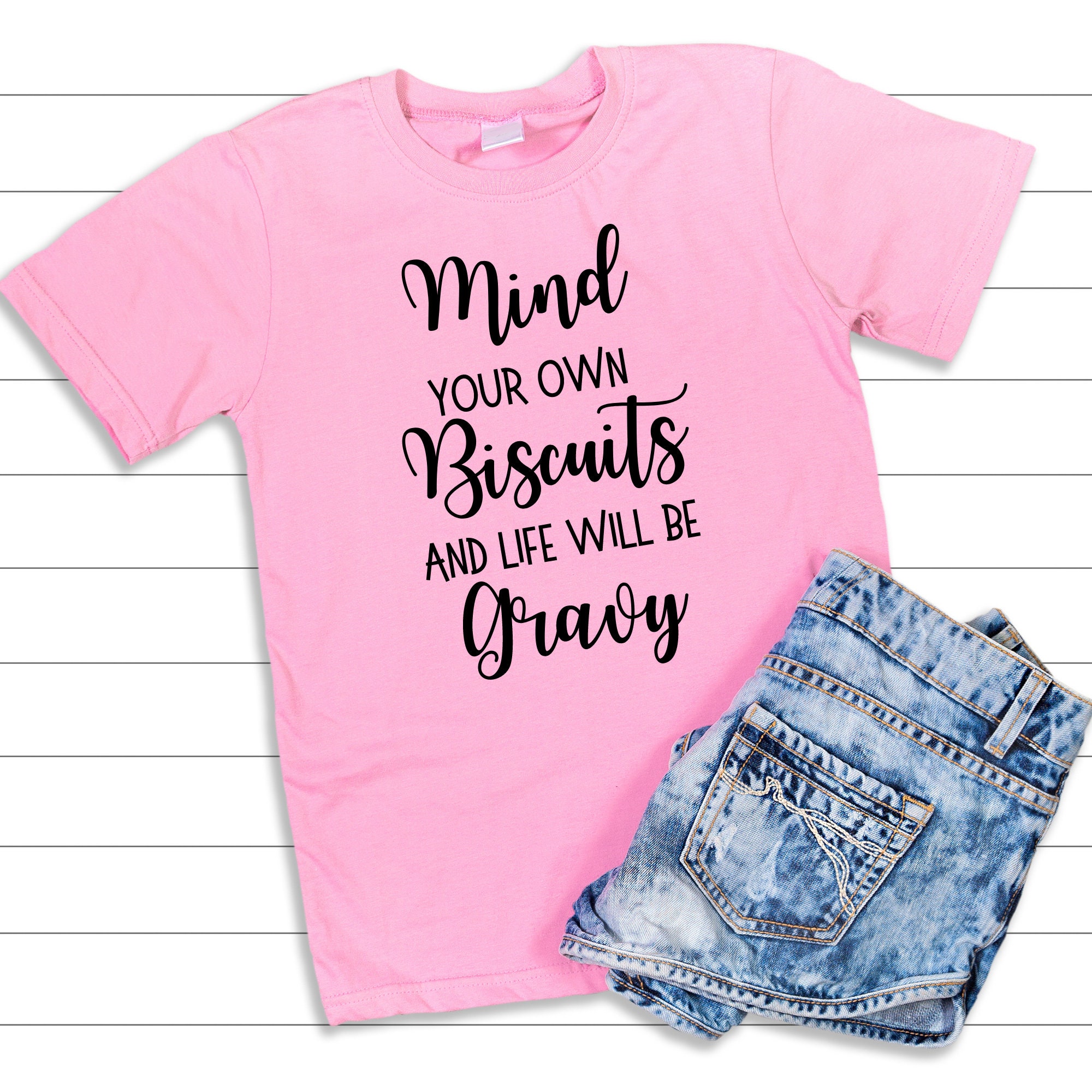 Cute "mind Your Own Biscuits & Life Will Be Gravy" SVG, PNG, Digital ...