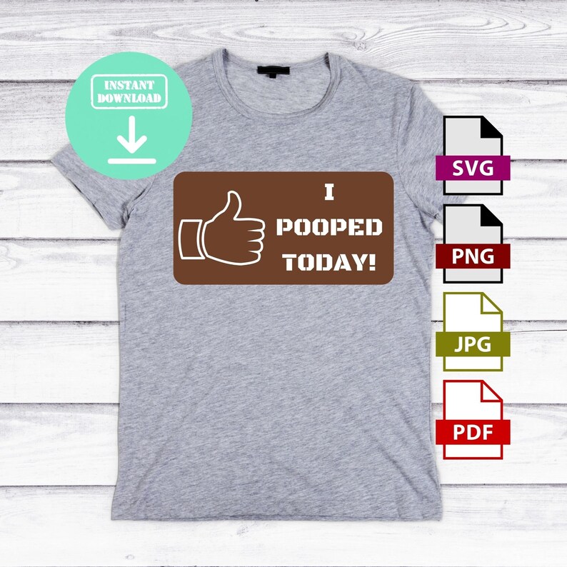 I Pooped Today! - Instant Download SVG, PNG, PDF Sublimation Design ...