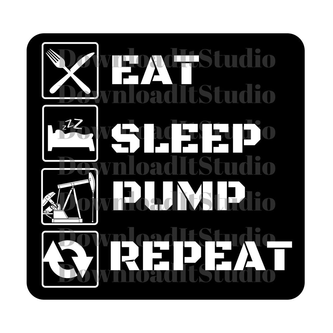 Eat Sleep Pump Repeat Oilfield Life Digital Download File SVG PNG ...