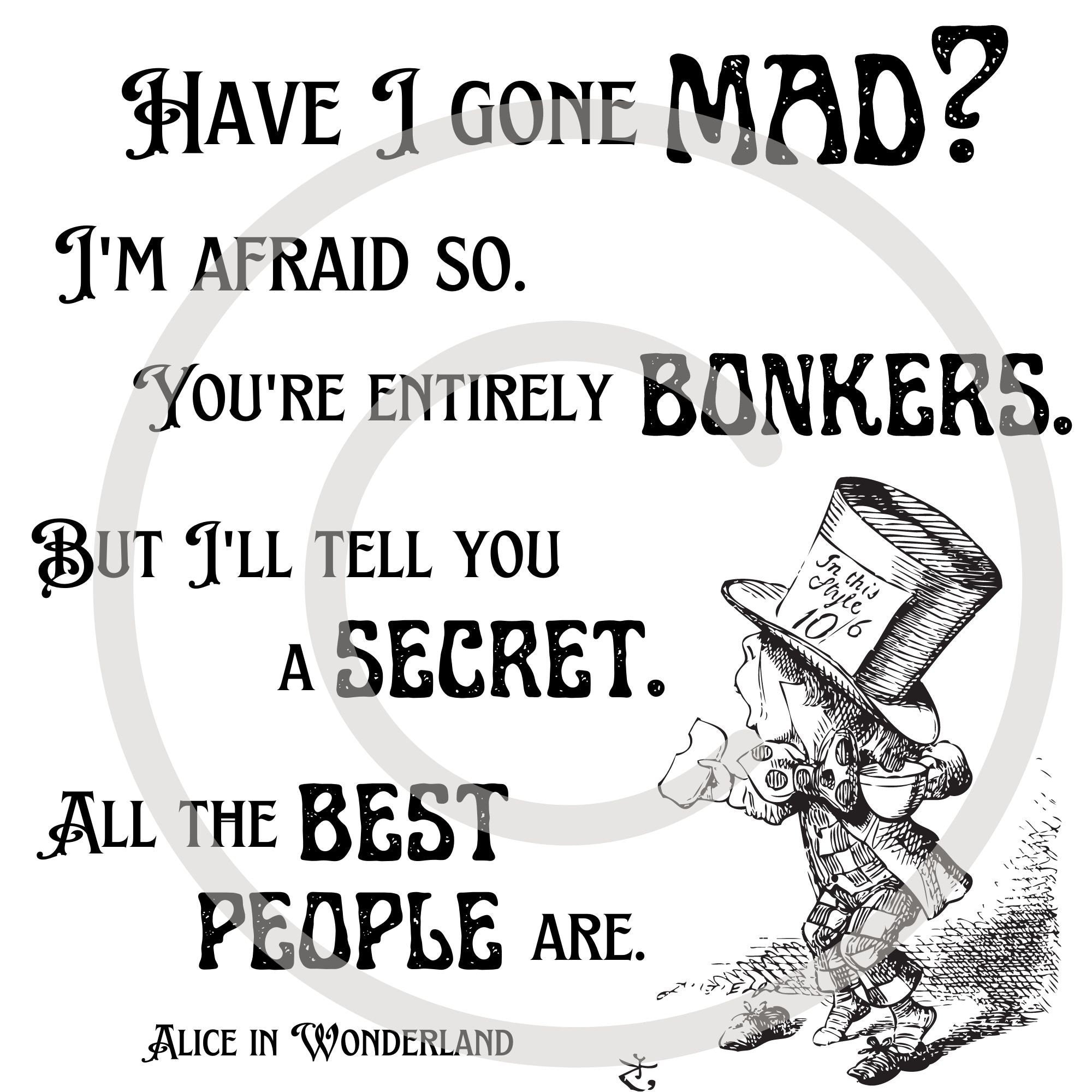 Have I Gone Mad? Alice in Wonderland - PNG, SVG, Sublimation, Digital ...