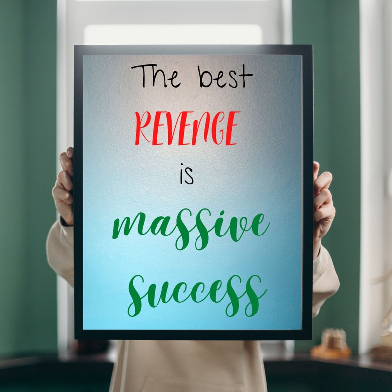 The Best Revenge is Massive Success - Etsy