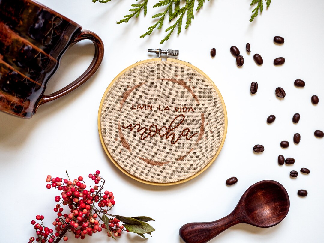 Hand Embroidered livin La Vida Mocha 5 Inch Hoop Coffee Pun - Etsy