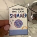 You Make the Whole School Shimmer Printable Tag for Teacher | School ...