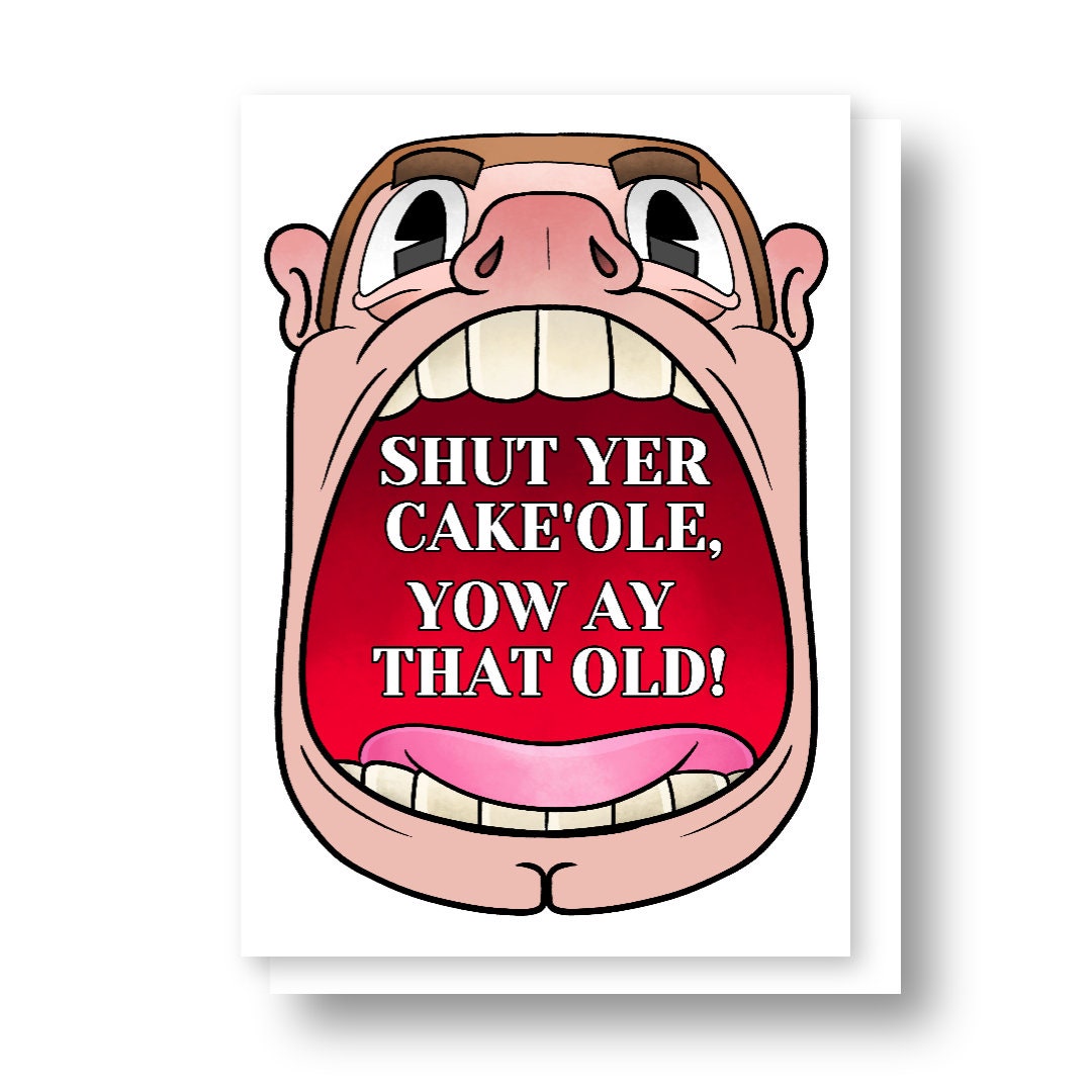 Shut Yer Cake'ole Yow Ay That Old Birthday Card. Black Country Dialect ...