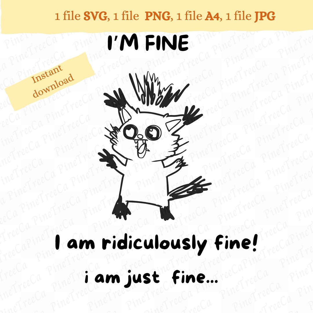 I'm Fine SVG, I'm Just Fine Svg, I'm Fine Cat Svg, I'm Fine PNG, I'm ...
