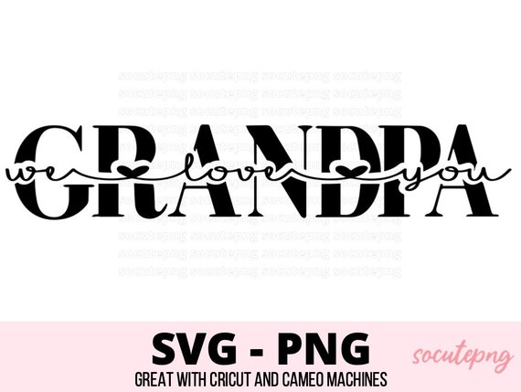 Grandpa SVG We Love You Split Father's Day Gift - Etsy