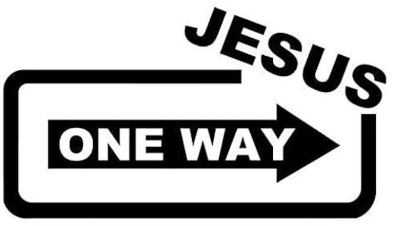 Jesus One Way Christian Decal Sticker Graphic auto Wall, Laptop, Cell ...