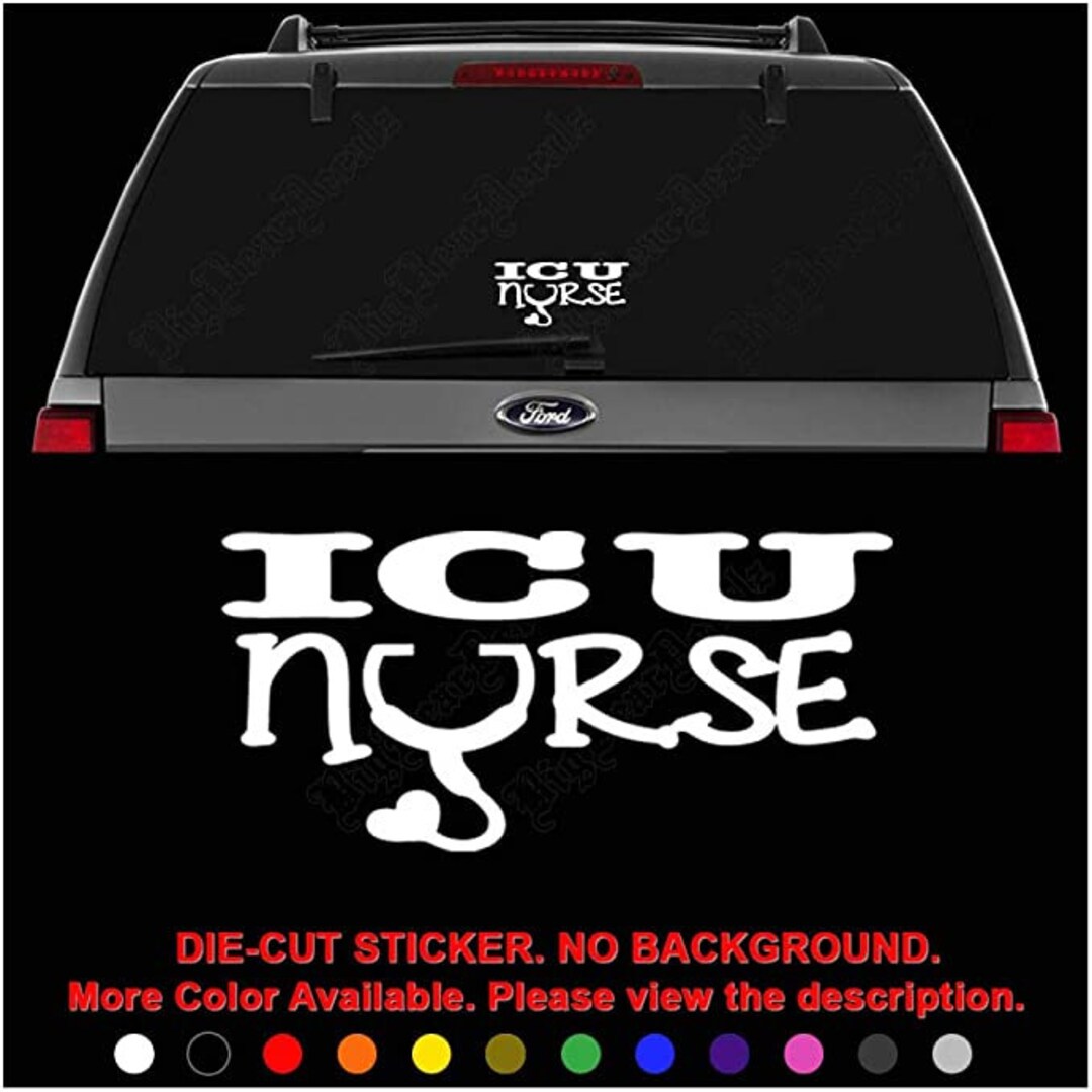 ICU Nurse Intensive Care Die Cut Vinyl Decal Sticker for Car Truck ...